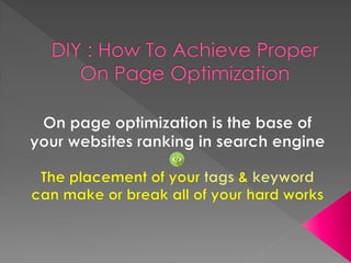 DIY : How To Achieve Proper On Page Optimization | PPT