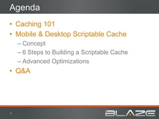 Mobile & Desktop Cache 2.0: How To Create A Scriptable Cache | PPT
