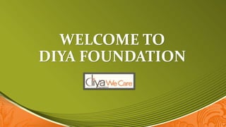 Diya Foundation: Care of Childrens | PPTX