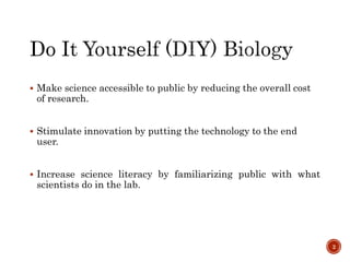 Diy bio community lab | PPTX | Biotech and Biomedical Industry | Industries