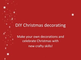 Diy christmas decorating | PPTX
