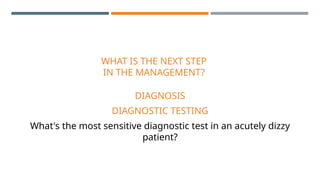 DIZZINESS & VERTIGO evaluation of dizzy patient | PPTX