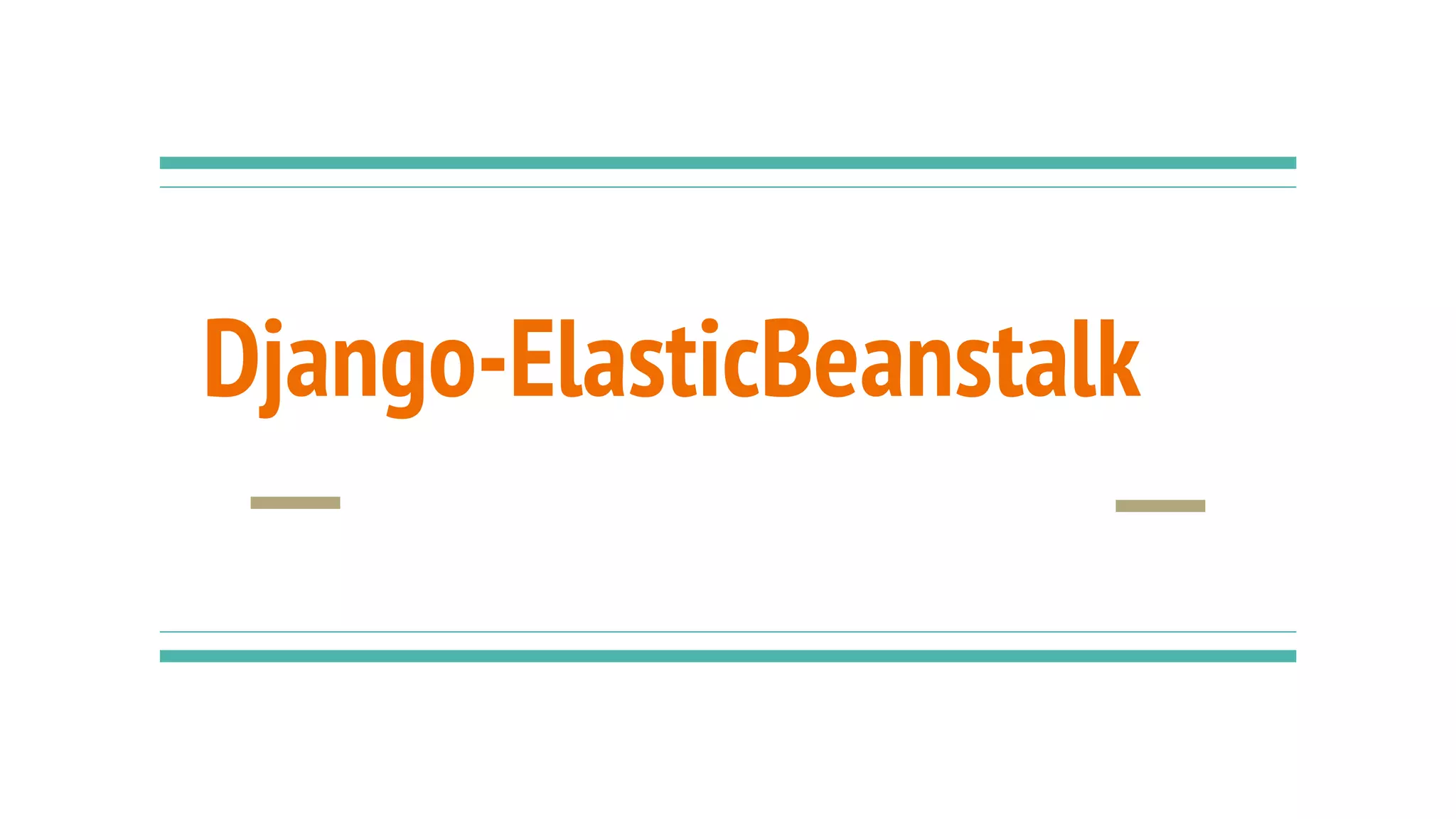 Django elastic beanstalk | PPTX