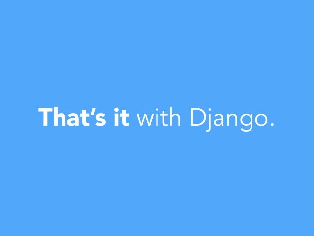Create responsive websites with Django, REST and AngularJS Create responsive websites with Django, REST and AngularJS