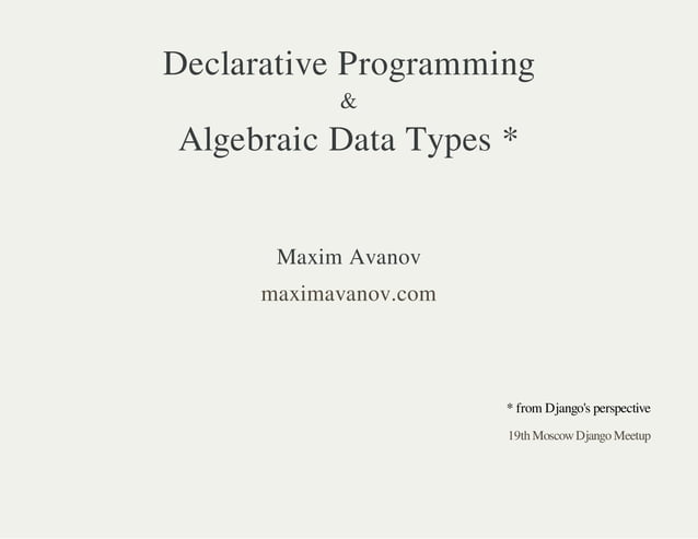 Declarative Programming & Algebraic Data Types from Django's ...