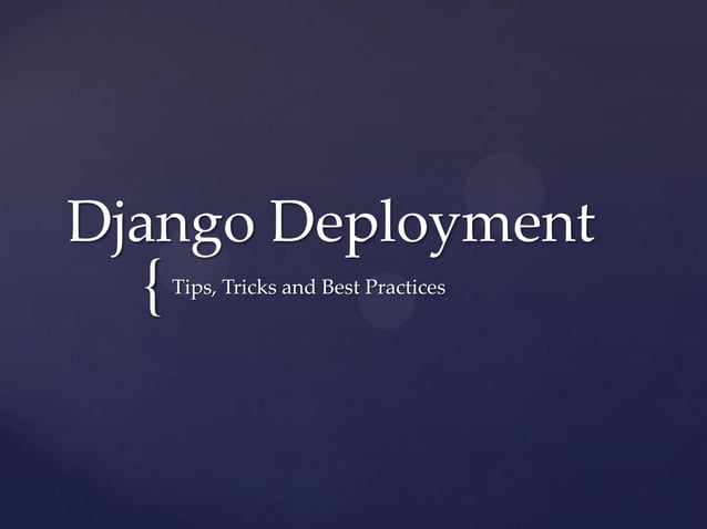 Django deployment best practices | PPT