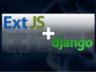 Django + extjs pelos forms | PPT