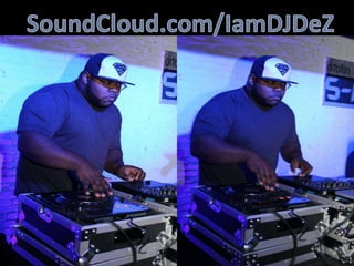 Dj DeZ slide show | PPTX