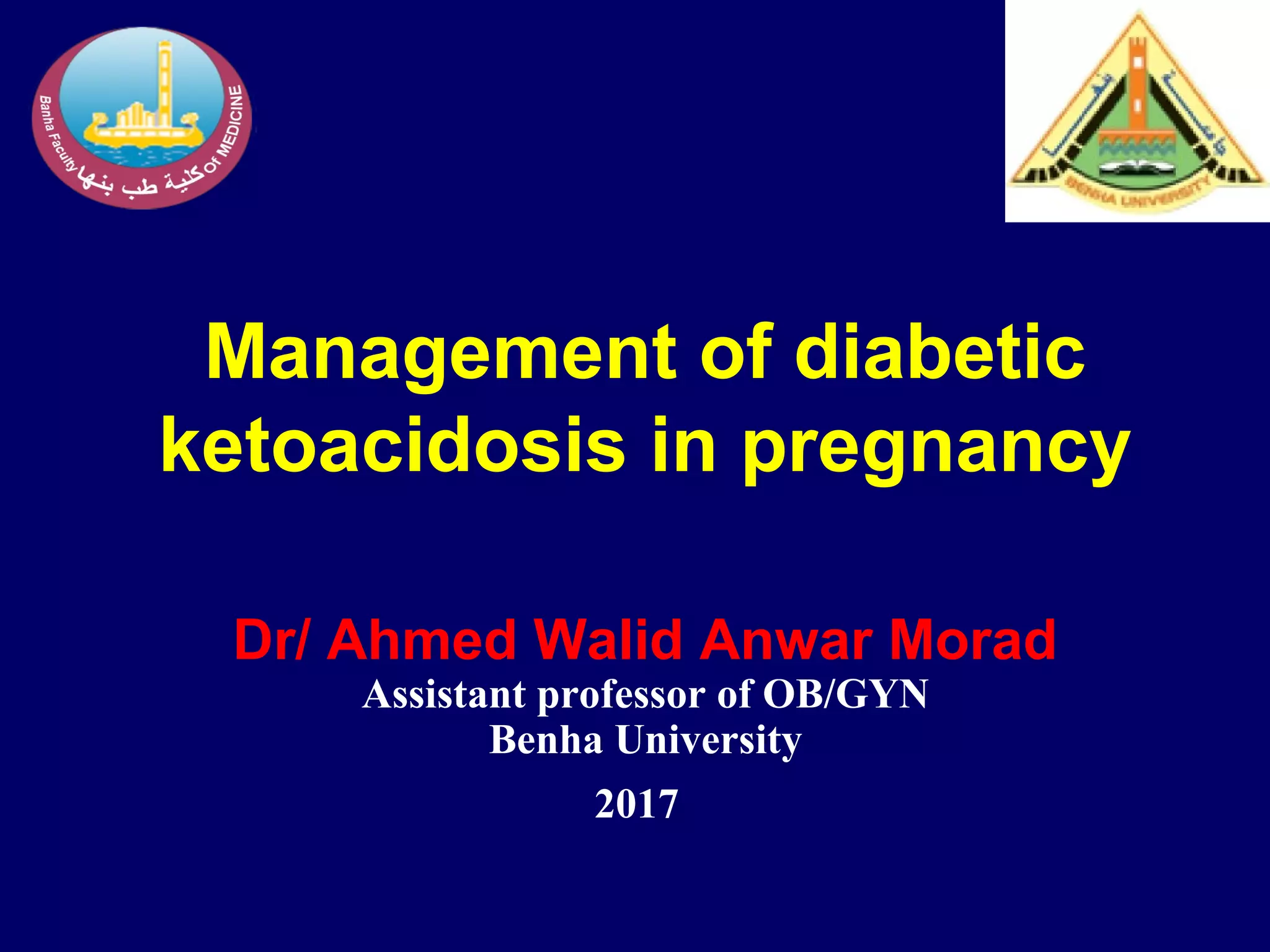 Diabetic ketoacidosis in pregnancy ( Ahmed Walid Anwar Morad) | PPT