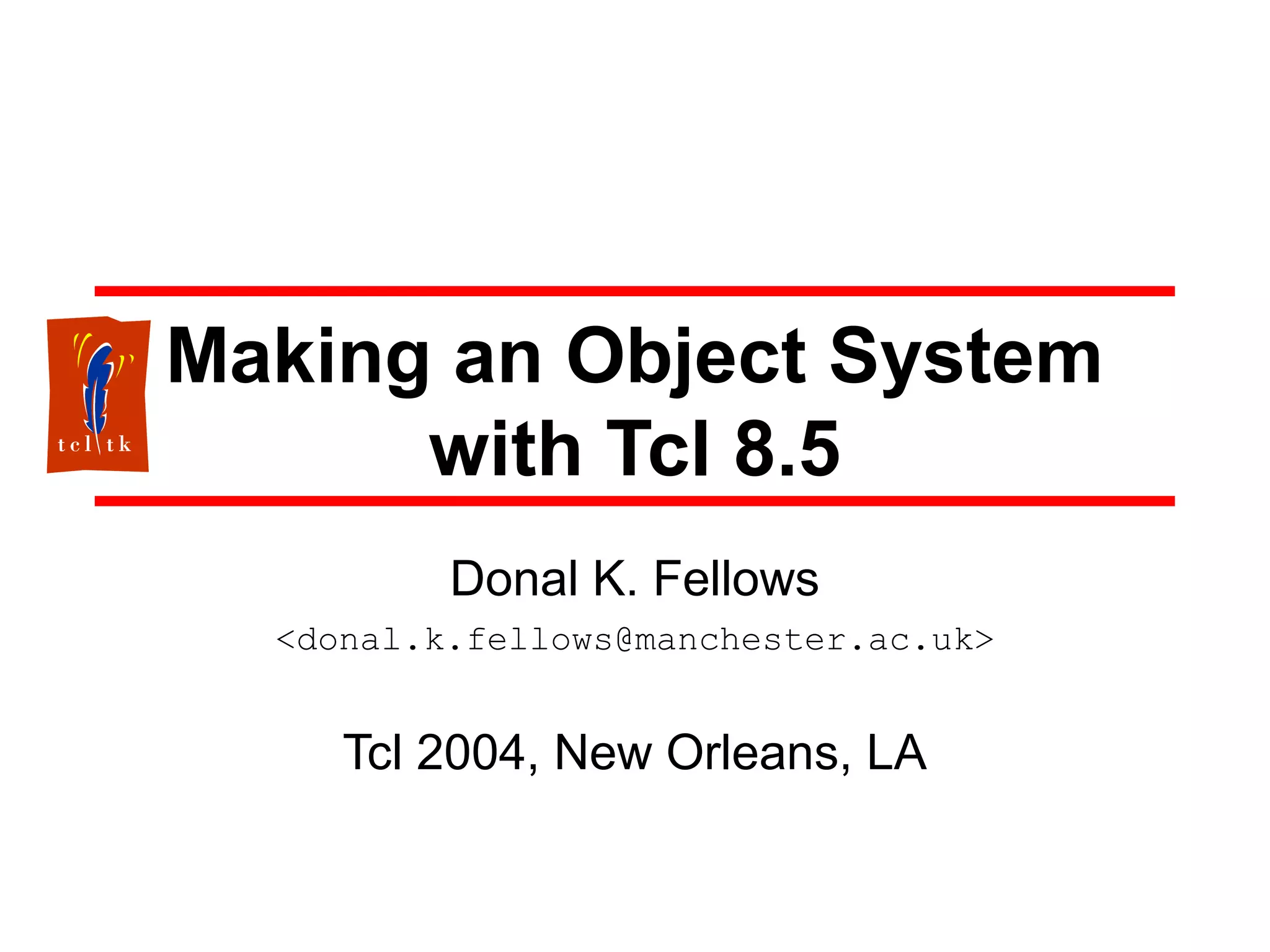 Making an Object System with Tcl 8.5 | PPT
