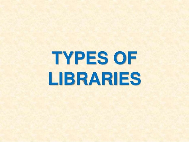 Types of Libraries