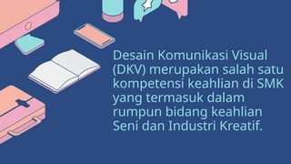 Desian Komunikasi Visual Sekolah Menengah Kejuruan | PPTX