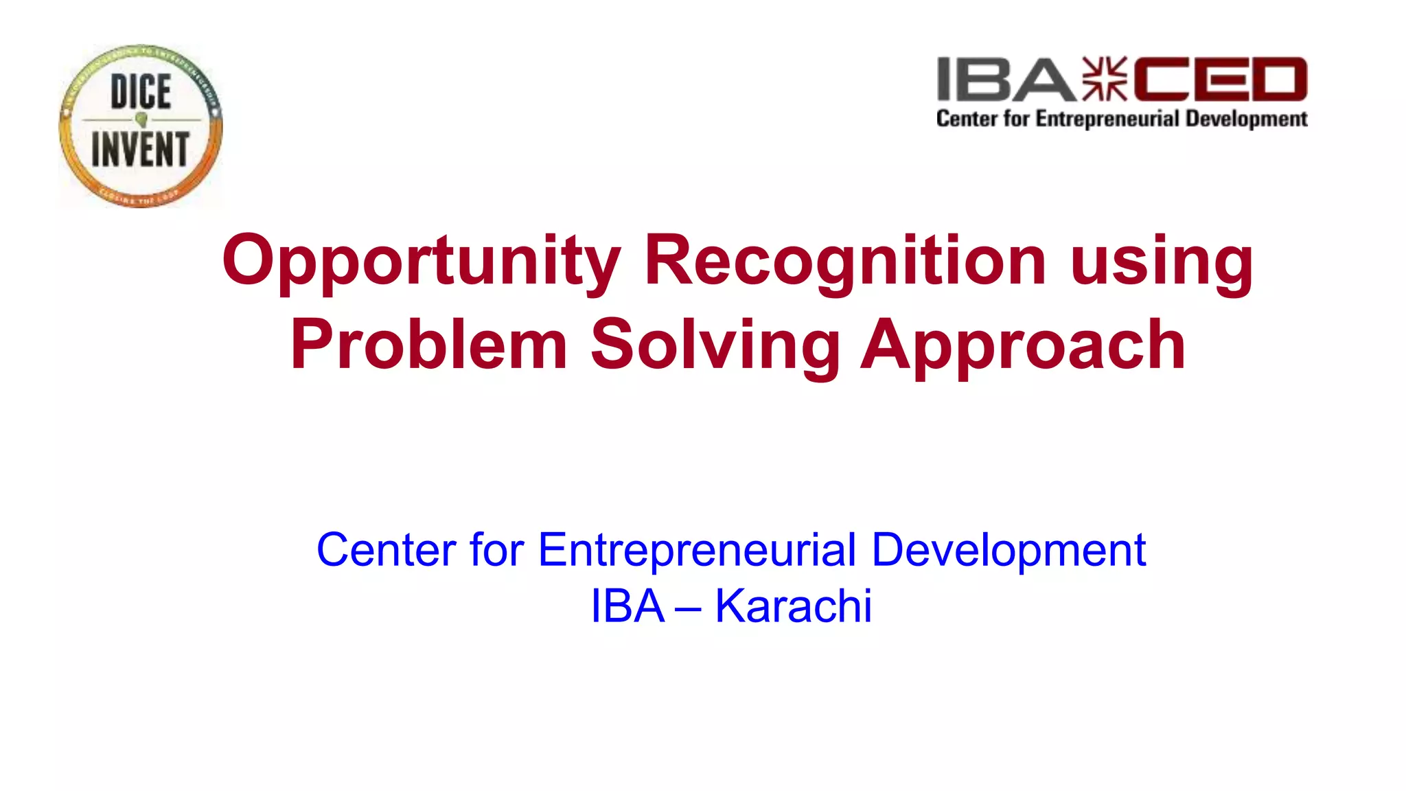 Opportunity recognition using problem solving approach | PPT