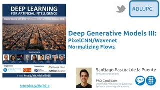 PixelCNN, Wavenet, Normalizing Flows - Santiago Pascual - UPC Barcelona 2018 | PDF