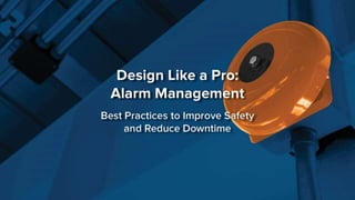 Design Like a Pro: Alarm Management | PPTX