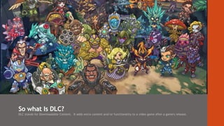 DLC in Video Games: What, Why and How? | PPT