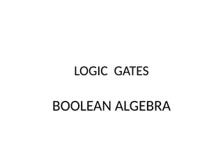 dlc logic gates ppt.pptx, boolean algebraic and logic gates | PPTX
