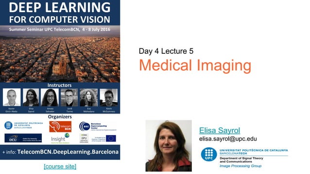 Deep Learning for Computer Vision: Medical Imaging (UPC 2016) | PDF