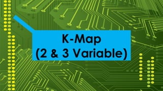 DLD Presentation – K-Map (2 & 3 Variable).pptx | Programming Languages ...