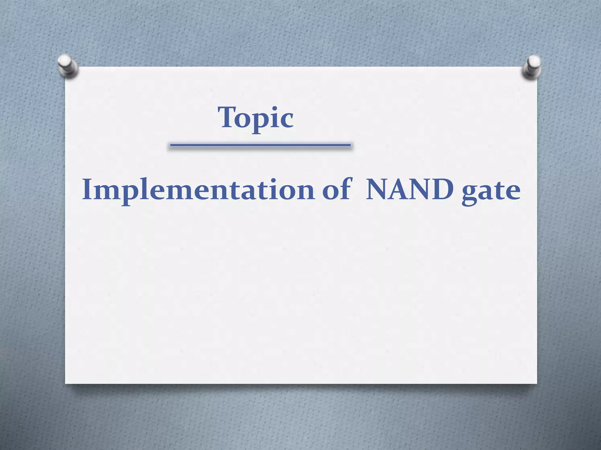 implementation of NAND gate | PPTX