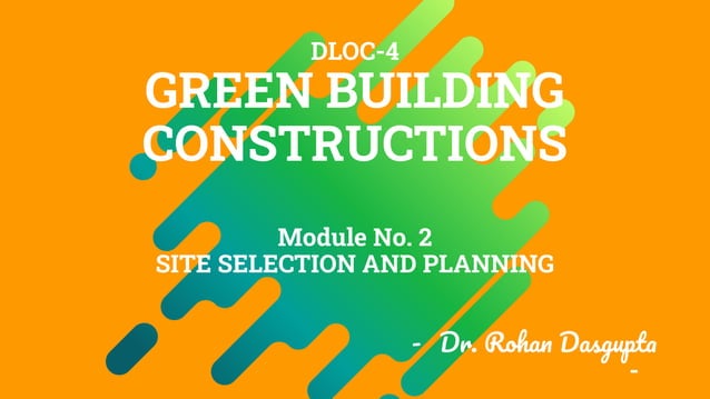 Green Building Construction - Module 2 - Site Selection Planning and Design | PDF