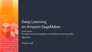 Deep Learning on Amazon SageMaker (October 2018) | PPTX