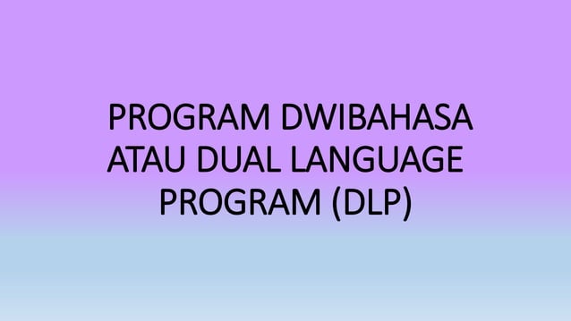 INFO TENTANG DLP - SLIDE TENTANG DUAL LANGUAGE PROGRAM | PPTX