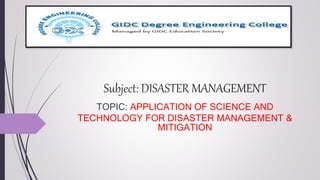 APPLICATION OF SCIENCE AND TECHNOLOGY FOR DISASTER MANAGEMENT ...