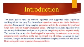 DISASTER MANAGEMENT - ROLE OF POLICE | PPTX | First Aid | Injuries