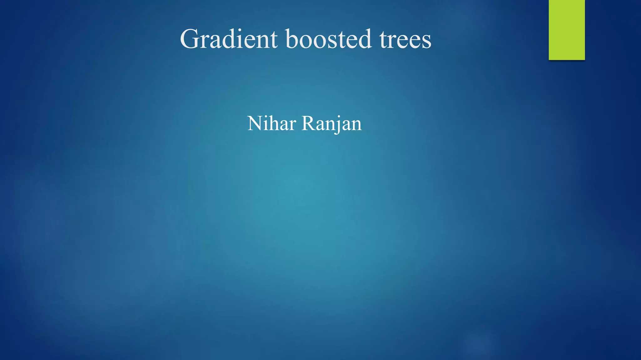Gradient Boosted trees | PPTX
