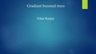 Gradient Boosted trees | PPTX