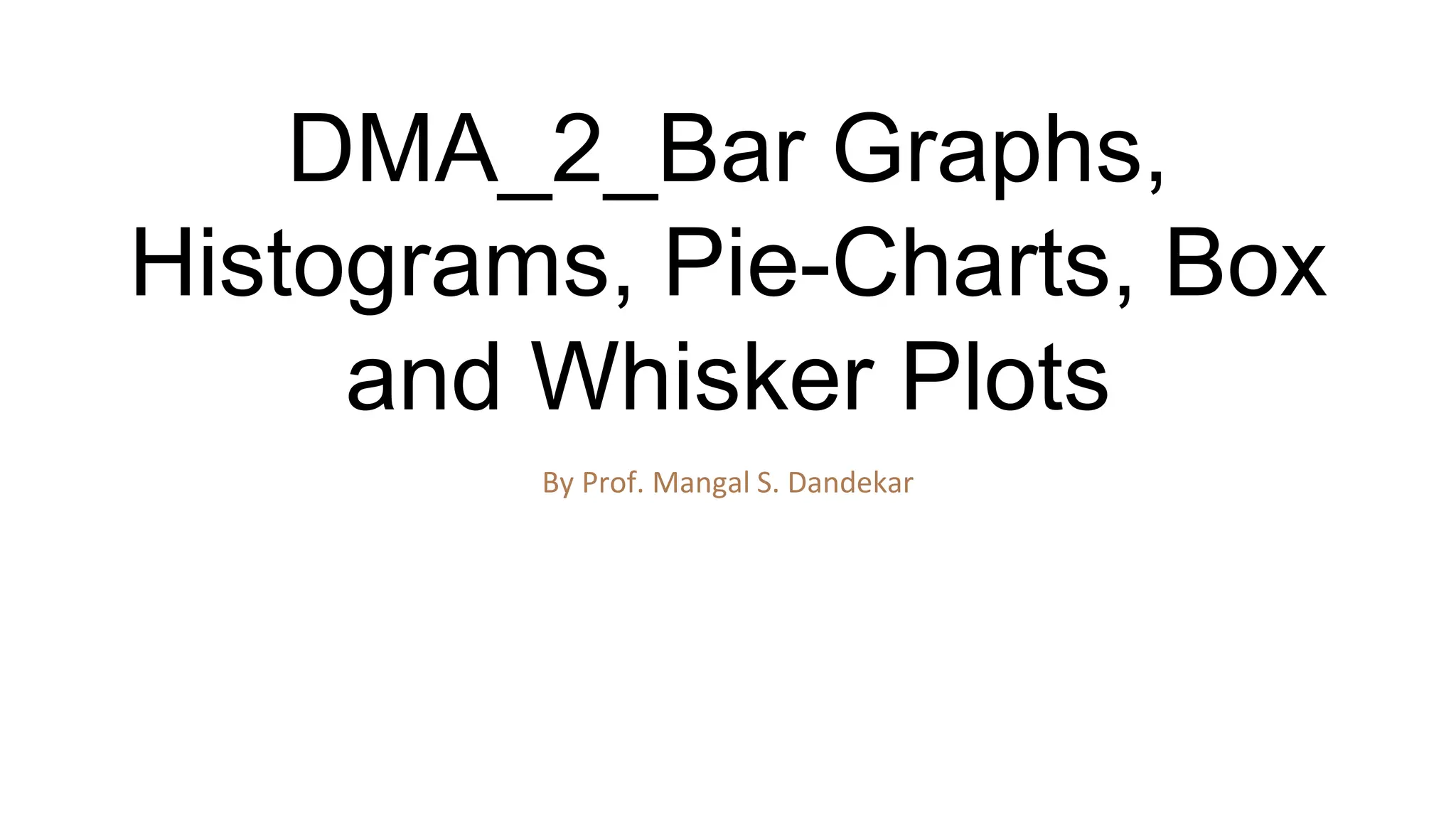 Bar_Graphs_Histograms_PieCharts_Box&WhiskerPlots | PPT