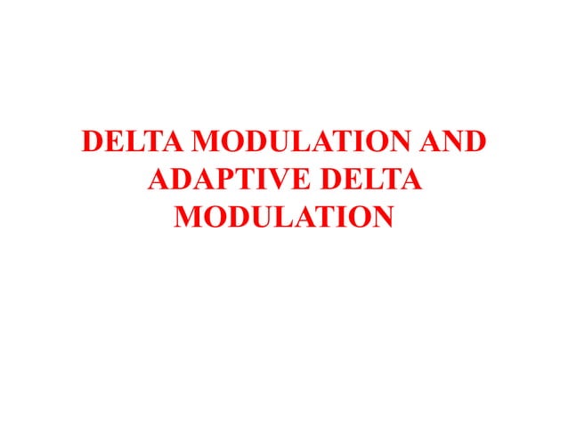 Delta Modulation & Adaptive Delta M.pptx | Digital Audio | Computer Software and Applications