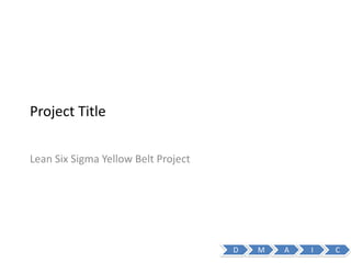 DMAIC Storyboard for Yellow Belt Six Sigma | PPTX