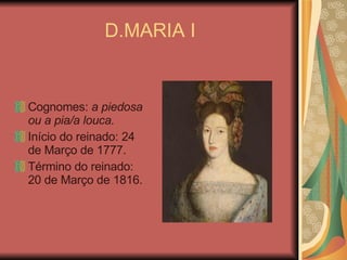 D.Maria I - A Piedosa e Louca | PPT
