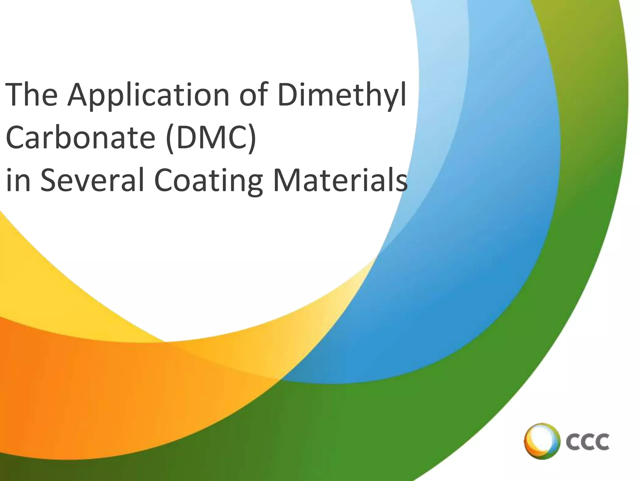 The Application of Dimethyl Carbonate (DMC) in Coating Materials | PPTX