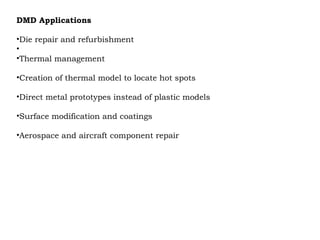 Direct metal ddiposotion dmd materialsmdmd design | PPTX