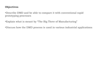 Direct metal ddiposotion dmd materialsmdmd design | PPTX