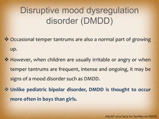 Dmdd disruptive mood dysregulation disorder | PPTX