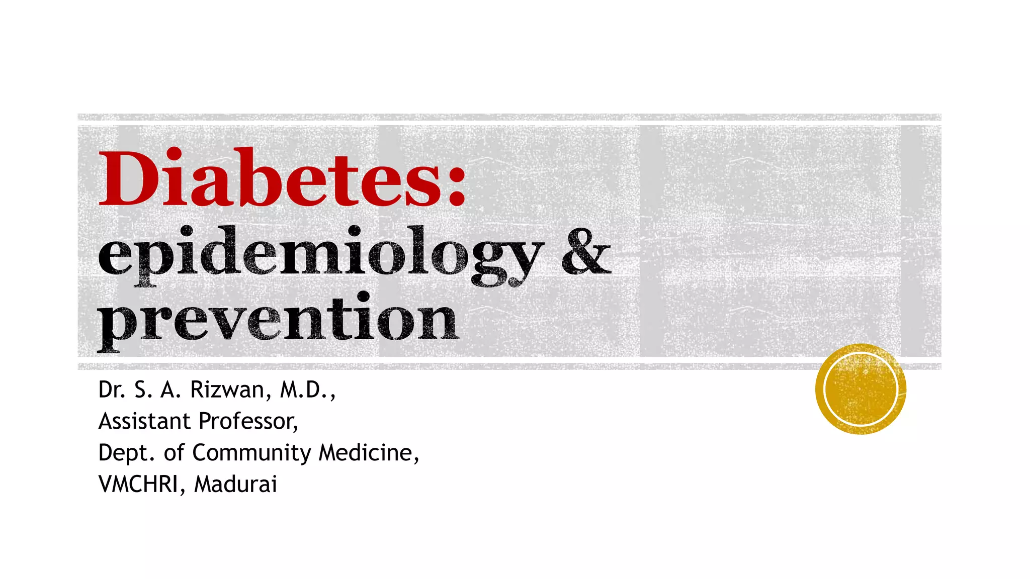 Diabetes Mellitus: Epidemiology & Prevention | PPTX