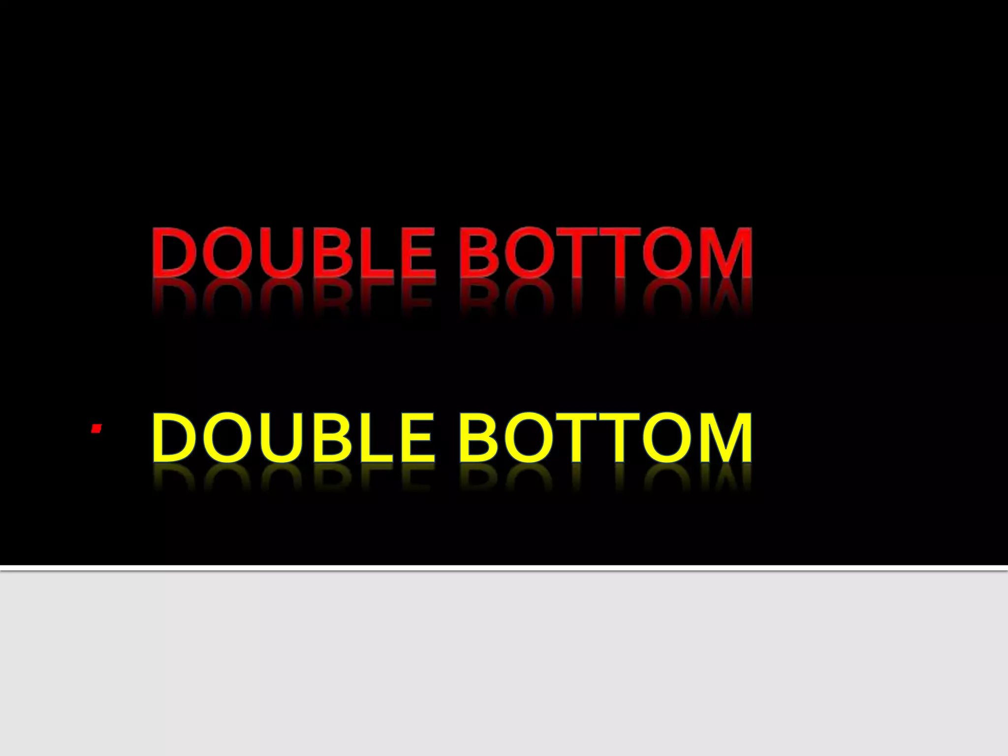 DOUBLE BOTTOM & TOP BOTTOM | PPTX