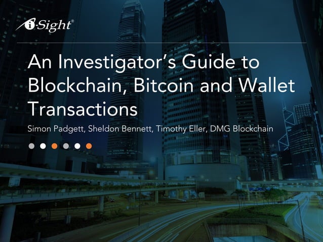 An Investigator’s Guide to Blockchain, Bitcoin and Wallet Transactions ...