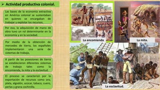 Octavo básico. Unidad 2. Clase 4. La actividad productiva colonial. La ...