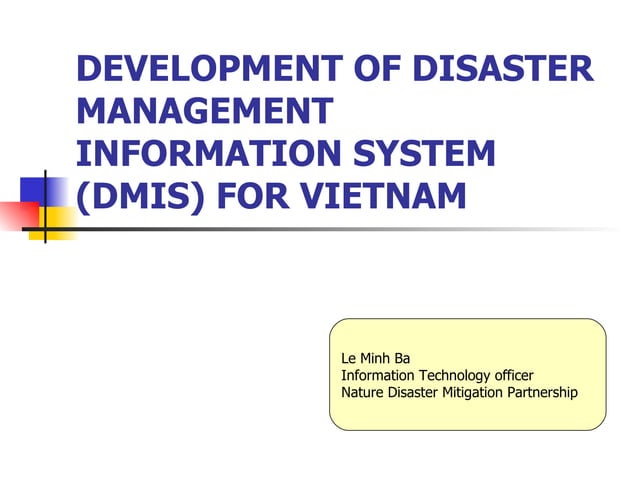 Presentation on Disaster Management Information System by Le Minh Ba ...