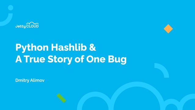 Python Hashlib & A True Story of One Bug | PPT