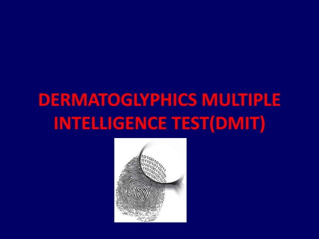 DMIT (Dermatoglyphics Multiple Intelligence Test) | PPT