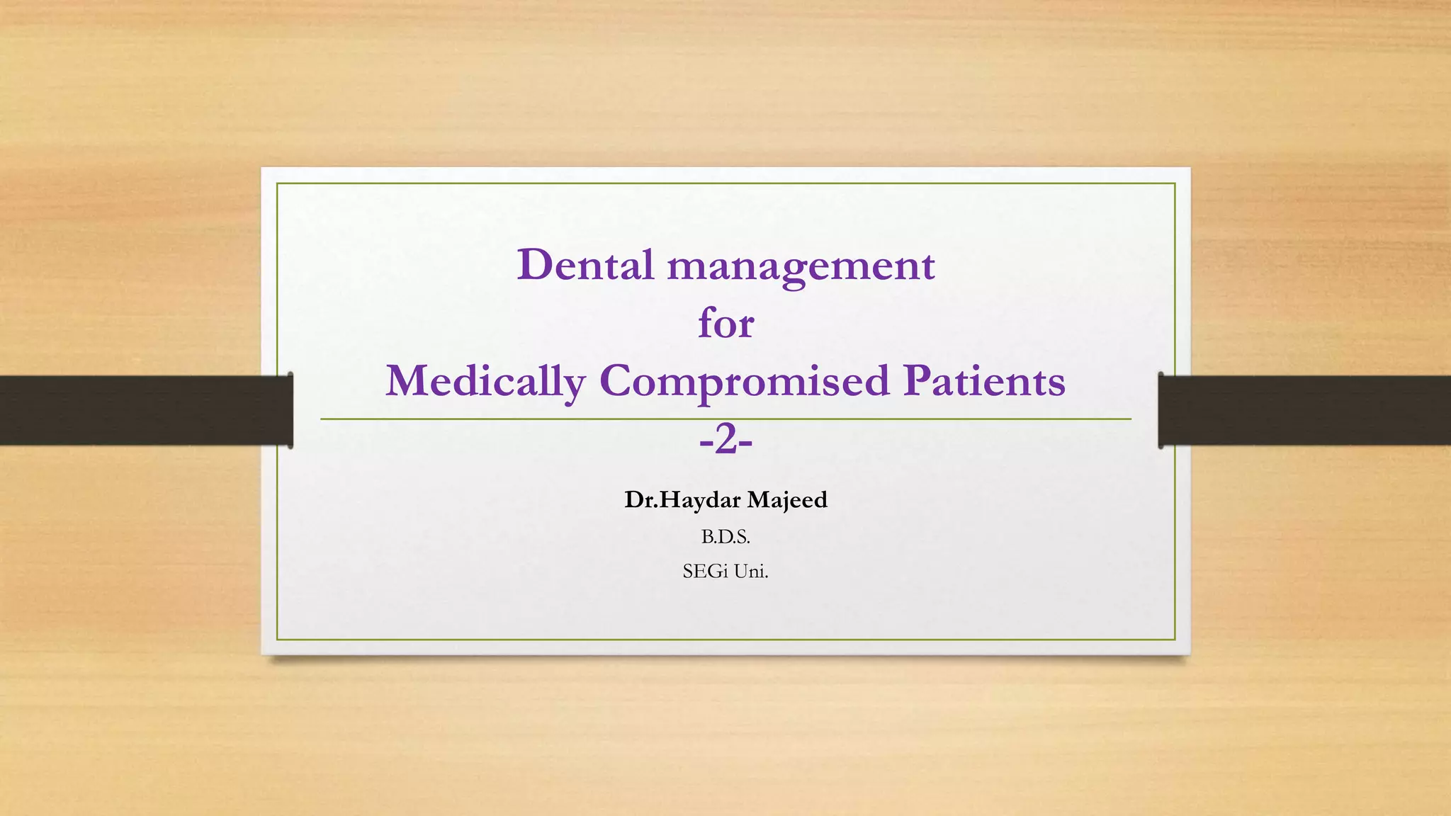 Dental management for Medically Compromised Patients 2 | PPTX