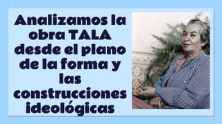 GABRIELA MISTRAL Y SU GRAN POEMARIO TALA | PPTX