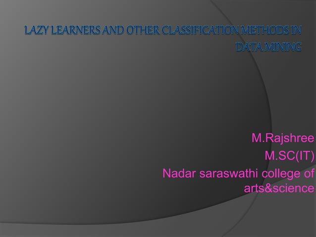 lazy learners and other classication methods | PPTX