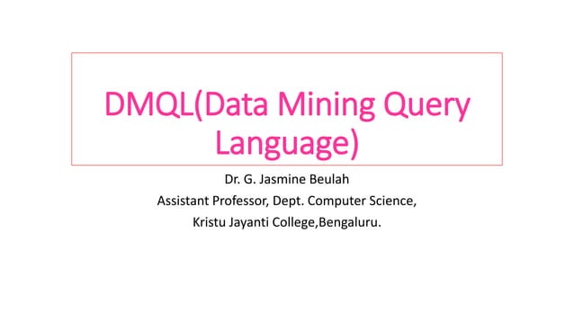 DMQL(Data Mining Query Language).pptx | Databases | Computer Software and Applications